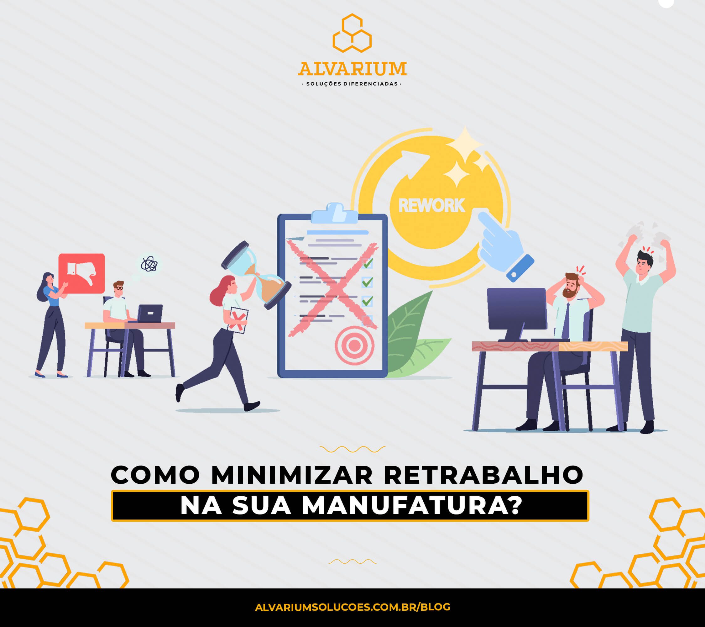 Como Minimizar Retrabalho na sua manufatura? - Alvarium Soluções