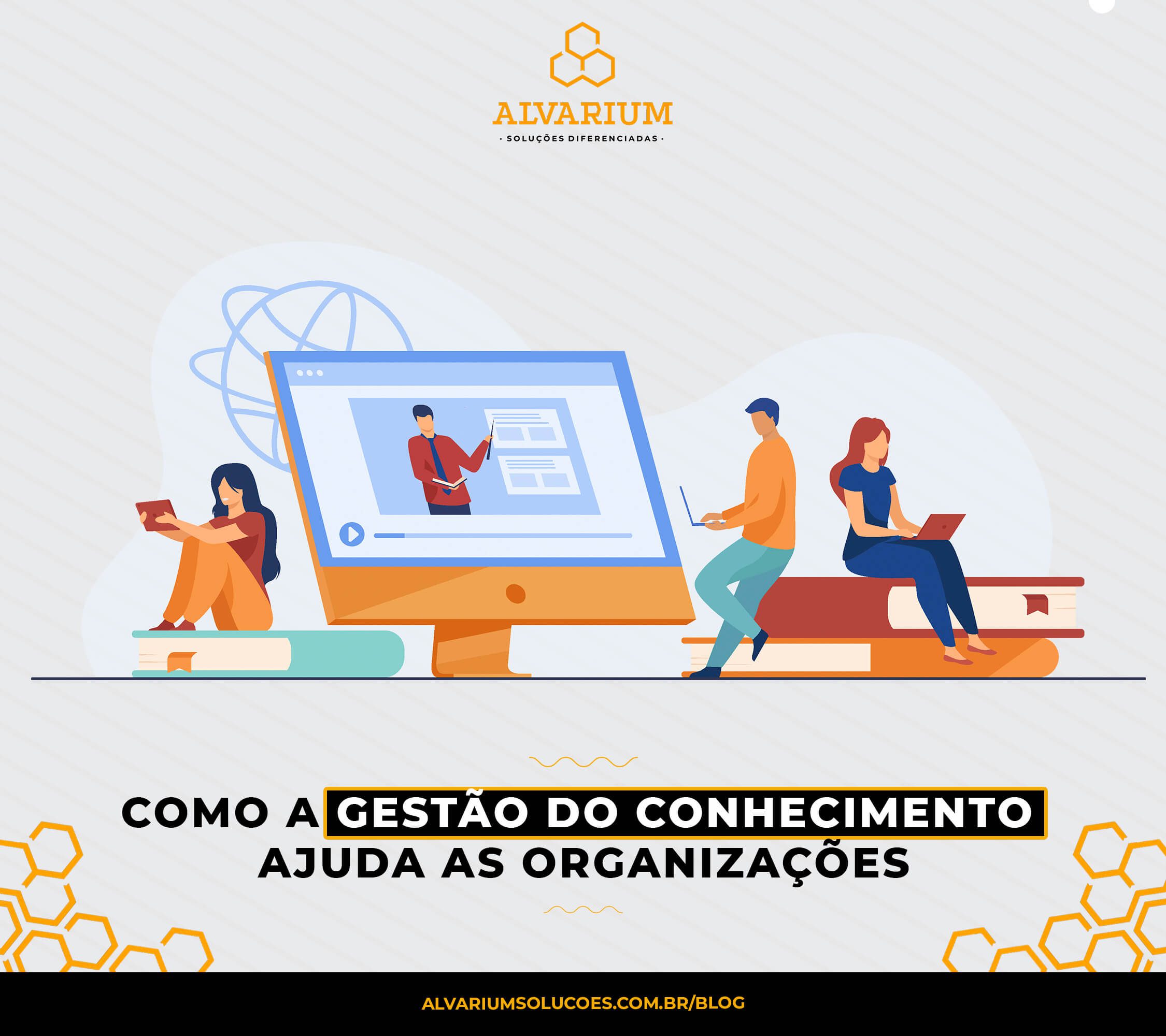 Como a gestão do conhecimento ajuda as organizações - Alvarium Soluções
